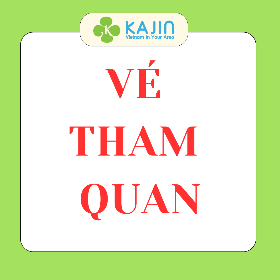 Vé tham quan - Công ty TNHH Kajin Vina